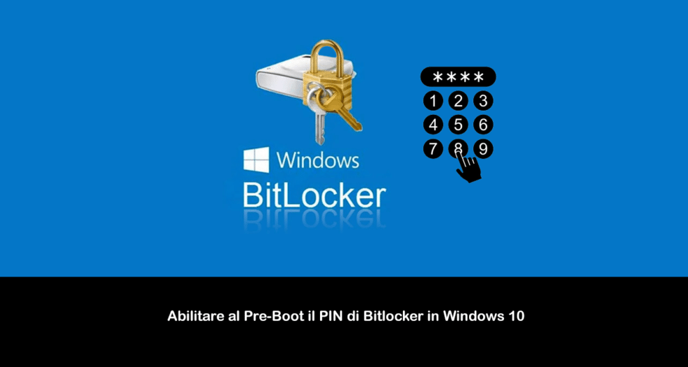 Abilitare Al Pre-Boot Il PIN Di Bitlocker In Windows 10 ...