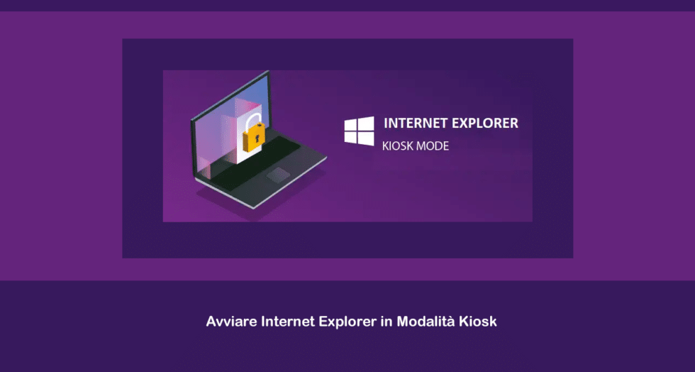 Avviare Internet Explorer In Modalità Kiosk - RaffaeleChiatto.com