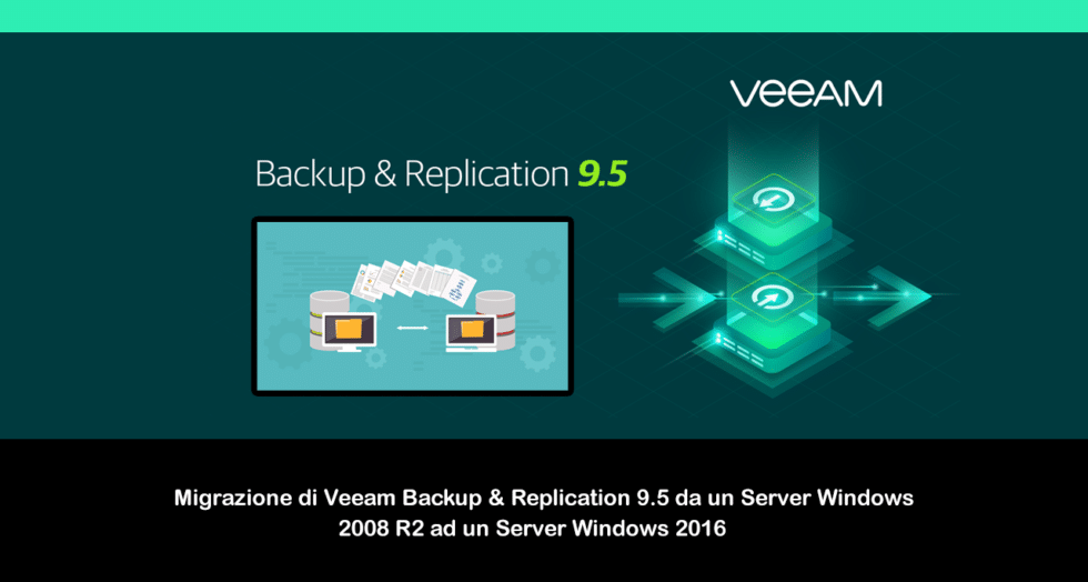 Migrazione Di Veeam Backup & Replication 9.5 Da Un Server Windows 2008 R2 Ad Un Server Windows ...