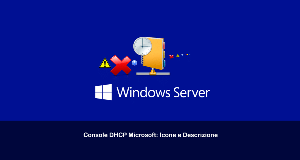 Console DHCP Microsoft: Icone E Descrizione - RaffaeleChiatto.com