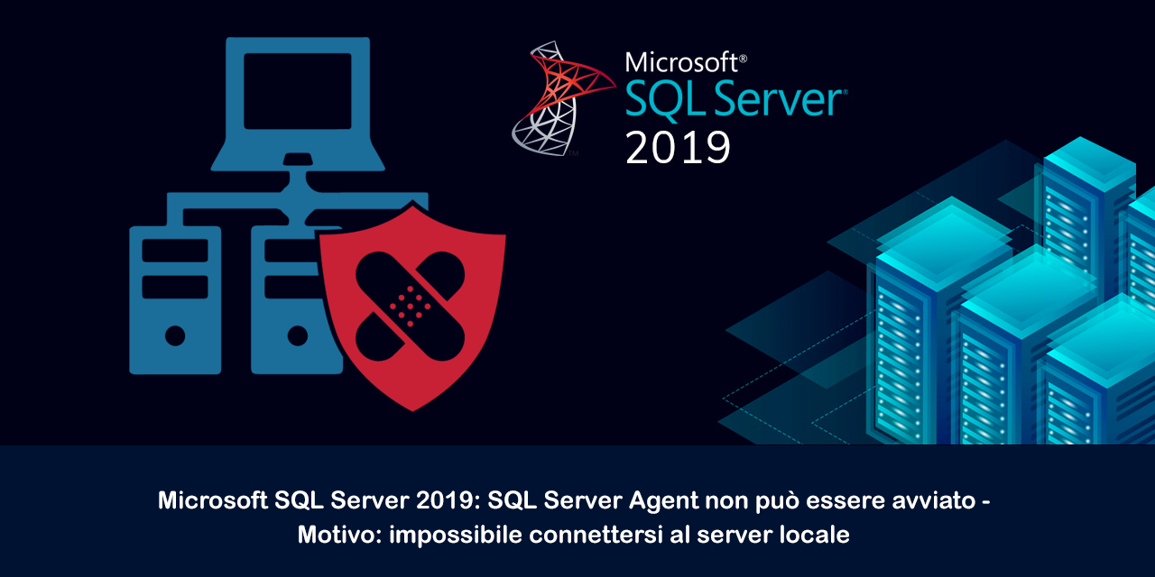 Microsoft SQL Server 2019: SQL Server Agent non può essere avviato - motivo: impossibile ...