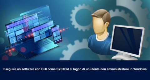 Eseguire Un Software Con GUI Come SYSTEM Al Logon Di Un Utente Non ...