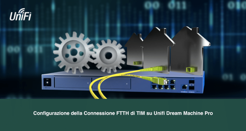Configurazione Della Connessione FTTH Di TIM Su Unifi Dream Machine Pro