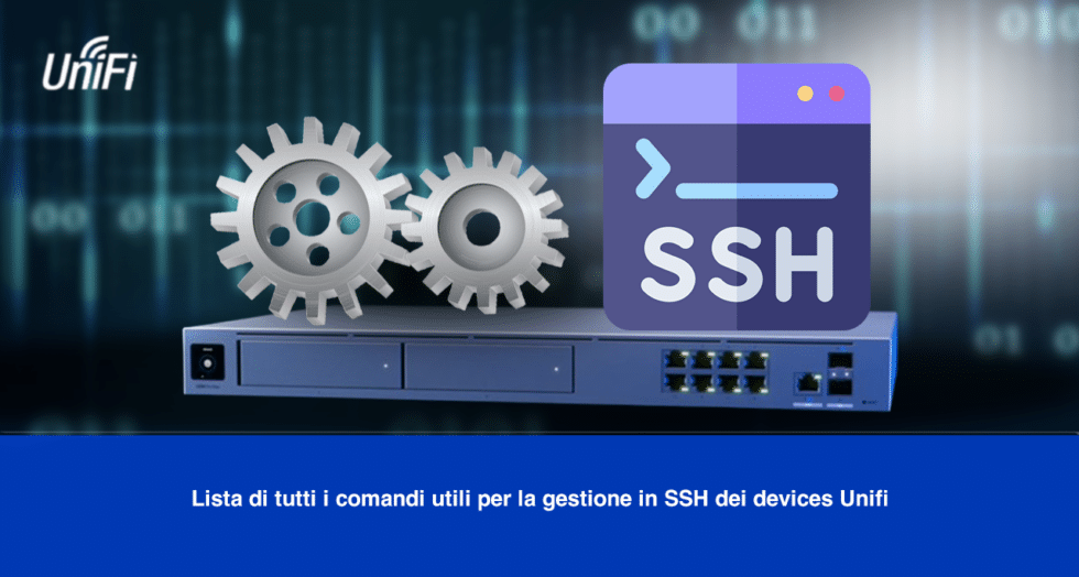 Lista Di Tutti I Comandi Utili Per La Gestione In SSH Dei Devices Unifi