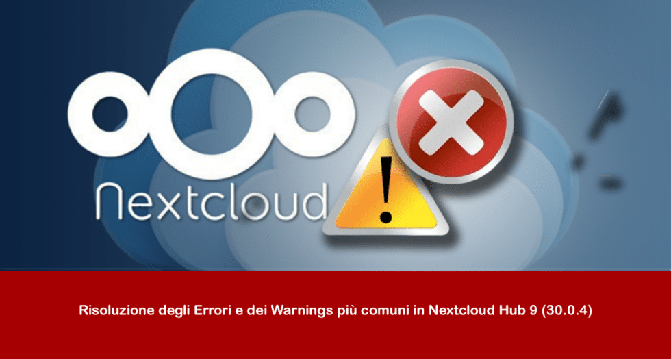 Risoluzione Degli Errori E Dei Warnings Più Comuni In Nextcloud Hub 9 30.0.4